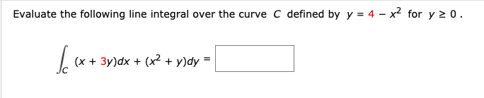 Solved Evaluate the following line integral over the curve C | Chegg.com