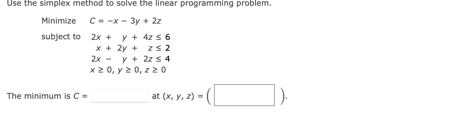 Solved C=−x−3y+2z2x+y+4z≤6x+2y+z≤22x−y+2z≤4x≥0,y≥0,z≥0 | Chegg.com