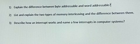 Solved 1) Explain the difference between byte addressable | Chegg.com