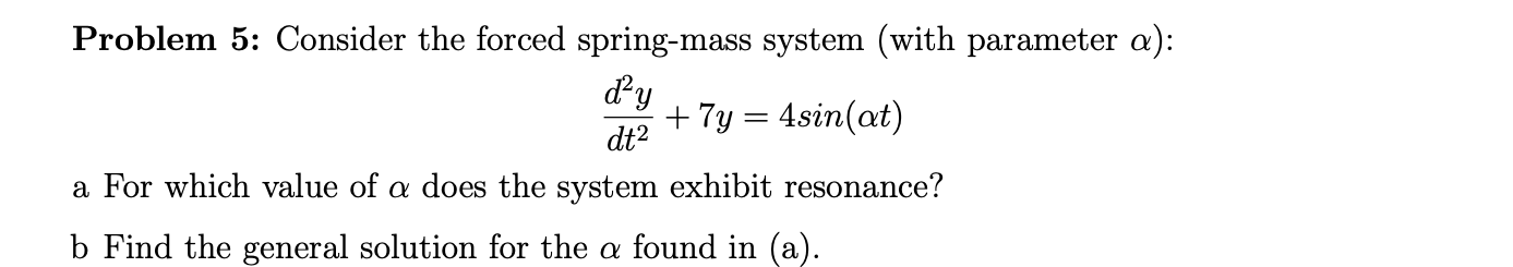 Solved Problem 5: Consider the forced spring-mass system | Chegg.com