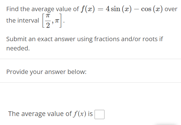 Solved Find the average value of f(x)=4sin(x)−cos(x) over | Chegg.com