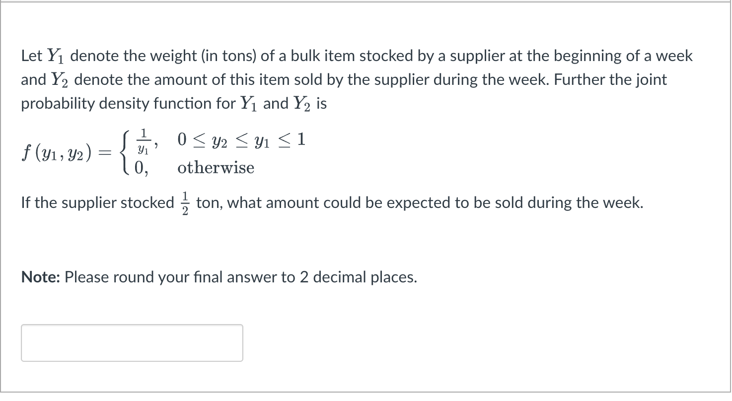 Solved Let Y1 denote the weight (in tons) of a bulk item | Chegg.com Solved Let Y1 denote the weight (in tons) of a bulk item | Chegg.com