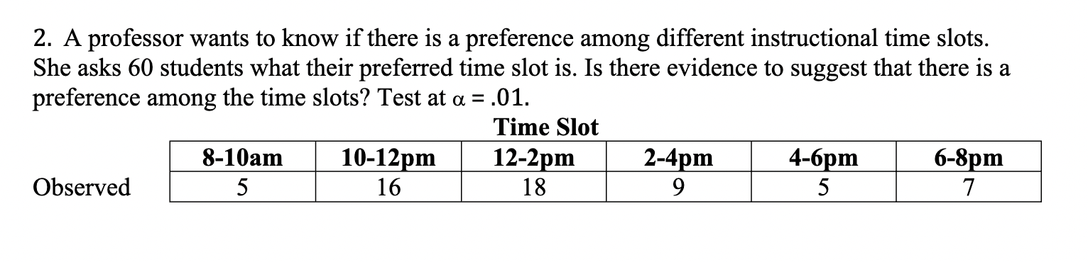 Solved 2. A professor wants to know if there is a preference | Chegg.com