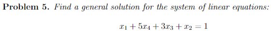 Solved Problem 5. Find a general solution for the system of | Chegg.com