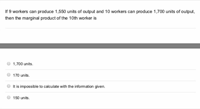 Solved If 9 workers can produce 1,550 units of output and 10 | Chegg.com