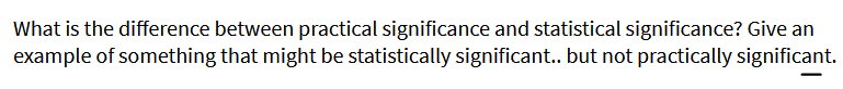 Solved What is the difference between practical significance | Chegg.com