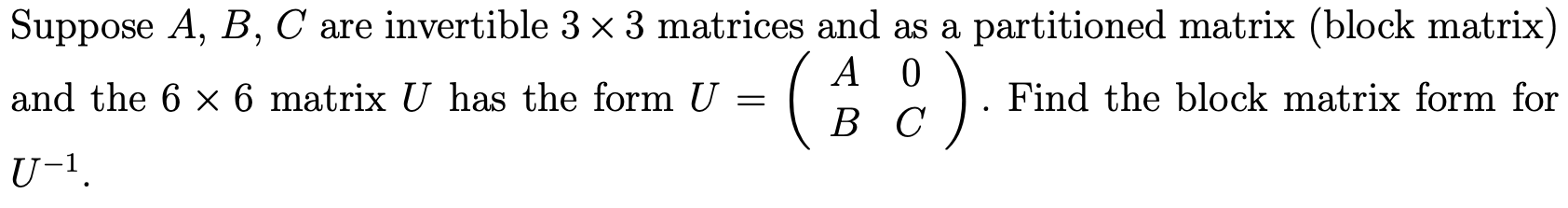 Solved - > Suppose A, B, C are invertible 3 x 3 matrices and | Chegg.com