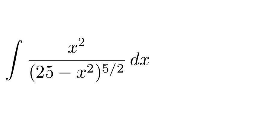 Solved 2 | - da (25 – x2)5/2 | Chegg.com