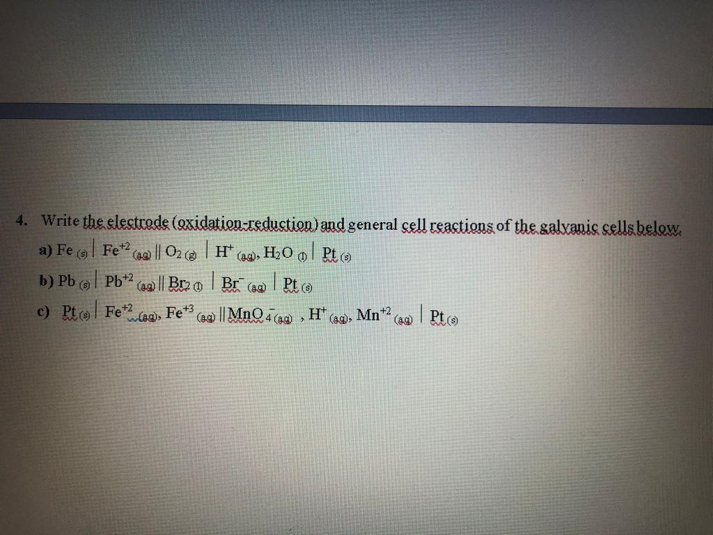 Solved 4. Write the electrode (oxidation-reduction) and | Chegg.com