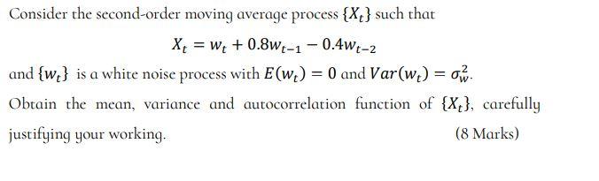 Solved Consider the second-order moving average process {Xt} | Chegg.com