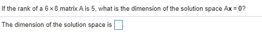 Solved If the rank of a 6x8 matrix A is 5, what is the | Chegg.com