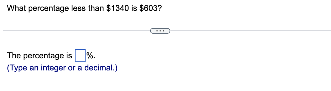 Solved What percentage less than $1340 is $603? The | Chegg.com