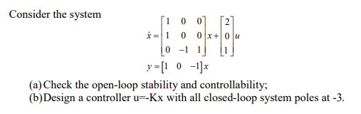 Solved Consider the system (a)Check the open-loop stability | Chegg.com