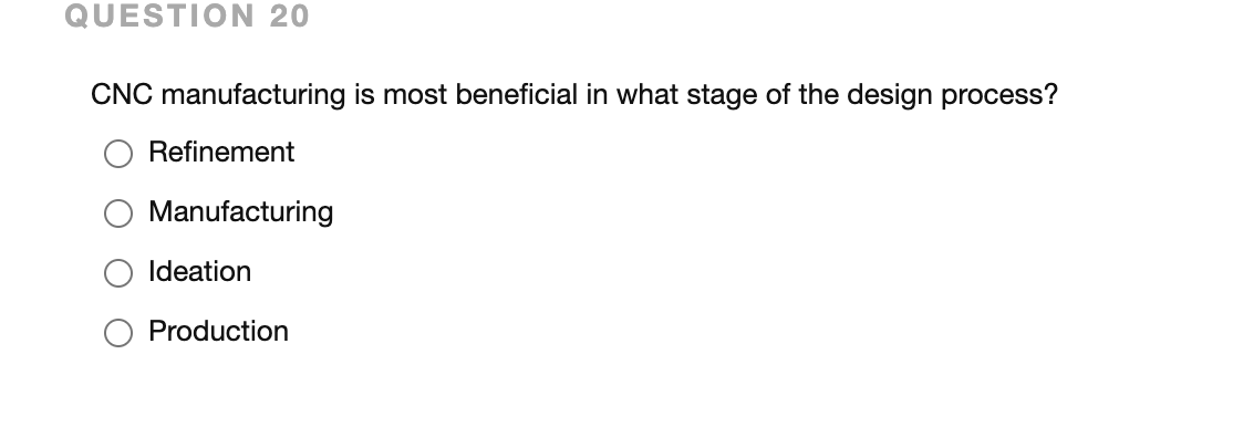 Solved QUESTION 20 CNC manufacturing is most beneficial in | Chegg.com