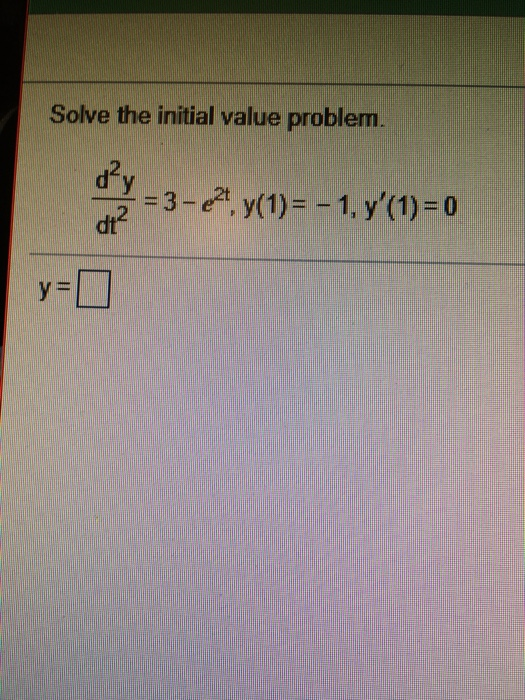 Solved Solve the initial value problem. d2 dt2 y- | Chegg.com