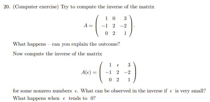 Solved 20. (Computer exercise) Try to compute the inverse of | Chegg.com