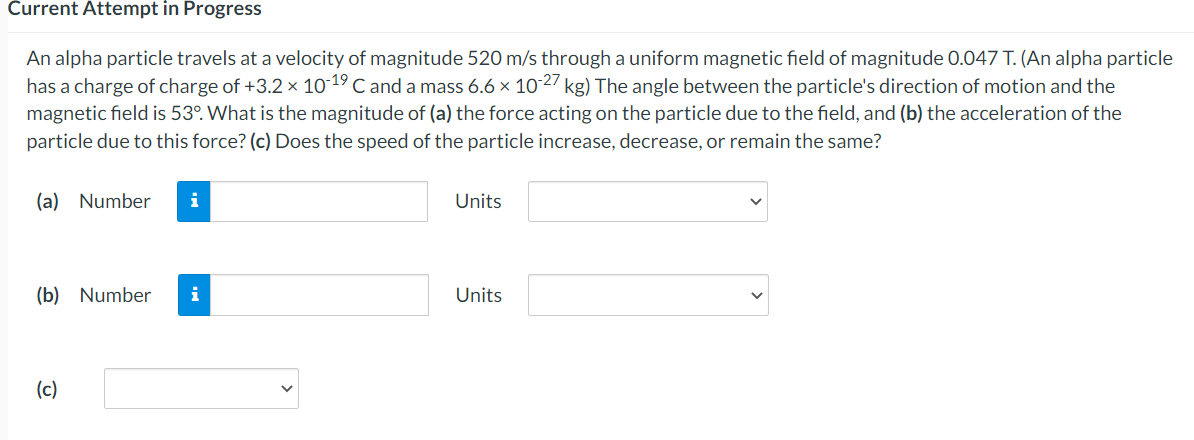 Solved Current Attempt in Progress An alpha particle travels | Chegg.com