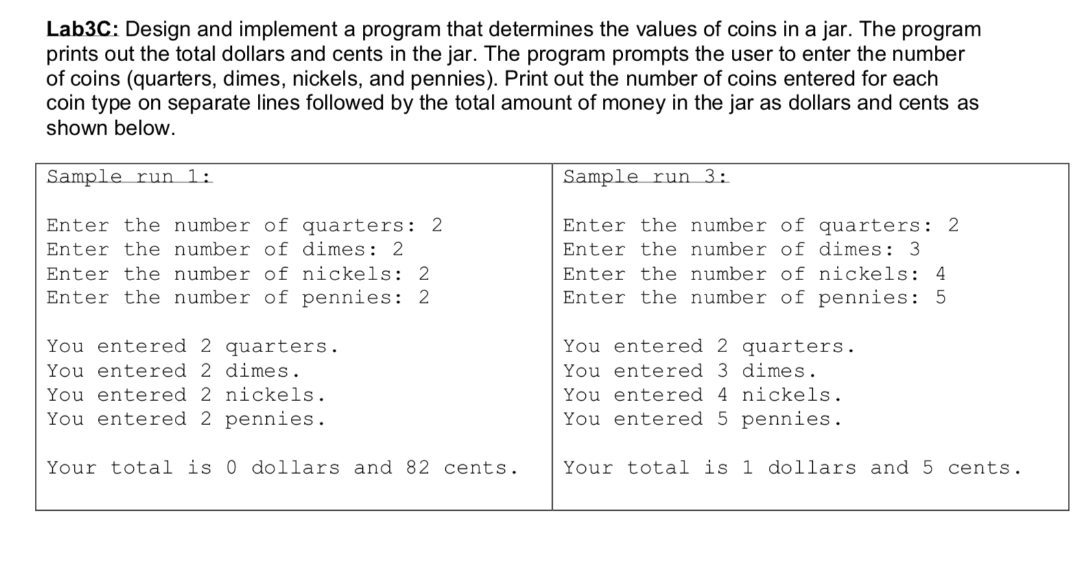 Solved Lab3C: Design and implement a program that determines | Chegg.com