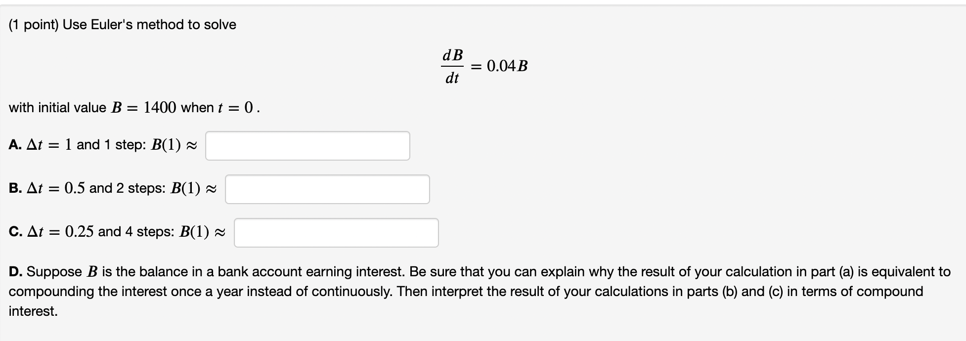 Solved (1 point) Use Euler's method to solve dB dt = 0.04 B | Chegg.com