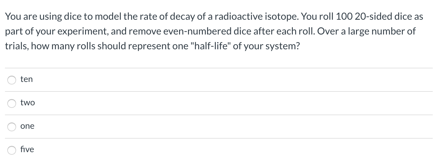 Solved You are using dice to model the rate of decay of a | Chegg.com