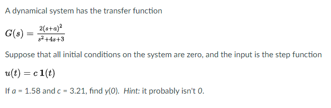 Solved A dynamical system has the transfer function 2(s+a)2 | Chegg.com