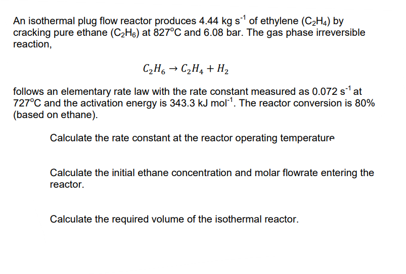 Solved An isothermal plug flow reactor produces 4.44 kg s−1 | Chegg.com