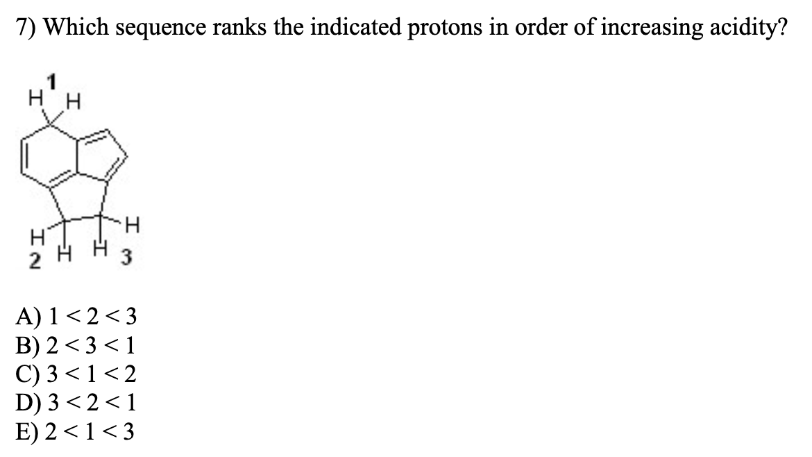 [Solved]: 7) Which sequence ranks the indicated protons in
