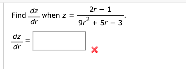 Solved Find dzdr ﻿when z=2r-19r2+5r-3.dzdr= | Chegg.com