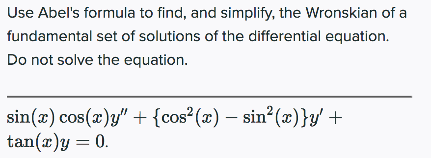 Solved Use Abel's formula to find, and simplify, the | Chegg.com
