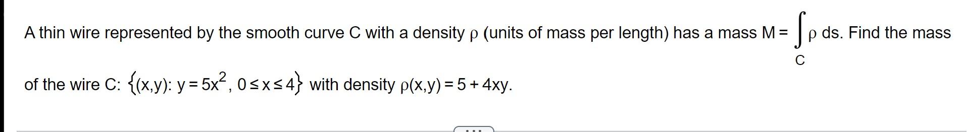 Solved A thin wire represented by the smooth curve C with a | Chegg.com