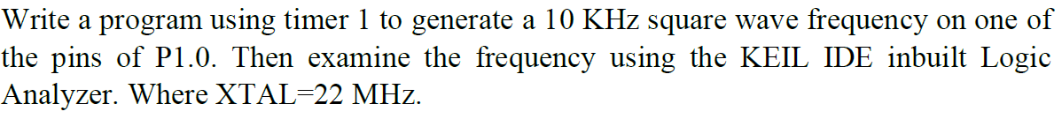 Solved Write A Program Using Timer 1 To Generate A 10khz 
