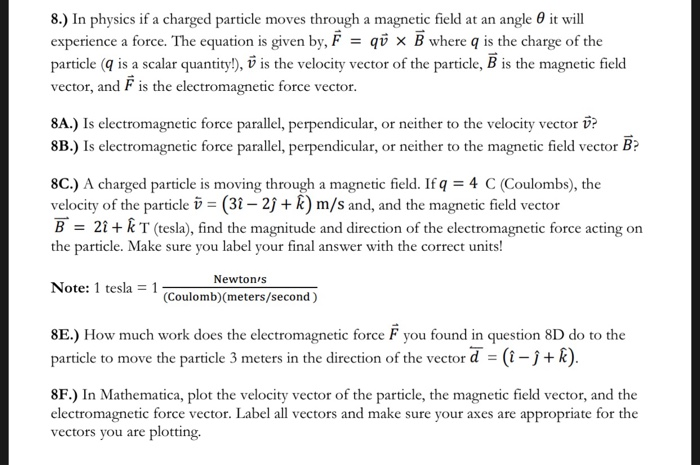 Solved 8) In physics if a charged particle moves through a | Chegg.com