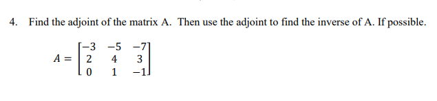 Solved 4. Find the adjoint of the matrix A. Then use the | Chegg.com