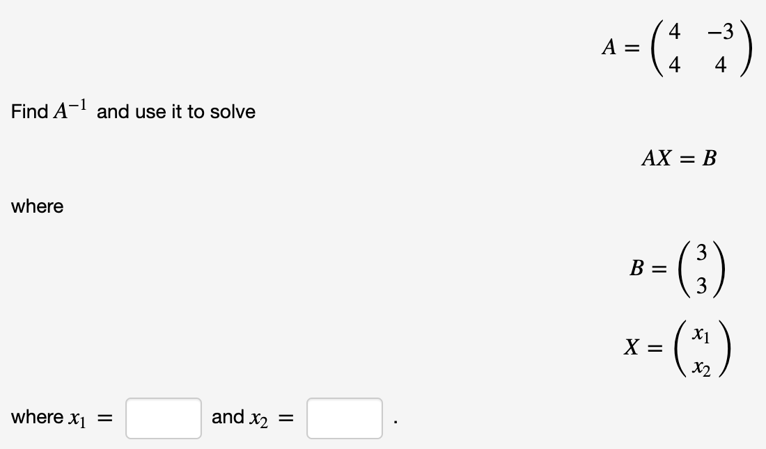 Solved A = (4 :') Find A-1 and use it to solve AX = B where | Chegg.com