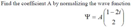 Solved Find the coefficient A ﻿by normalizing the wave | Chegg.com