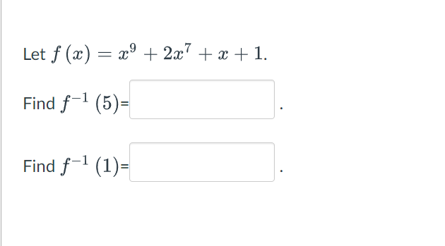 Solved f(x)=x9+2x7+x+1f−1(5)=f−1(1)= | Chegg.com