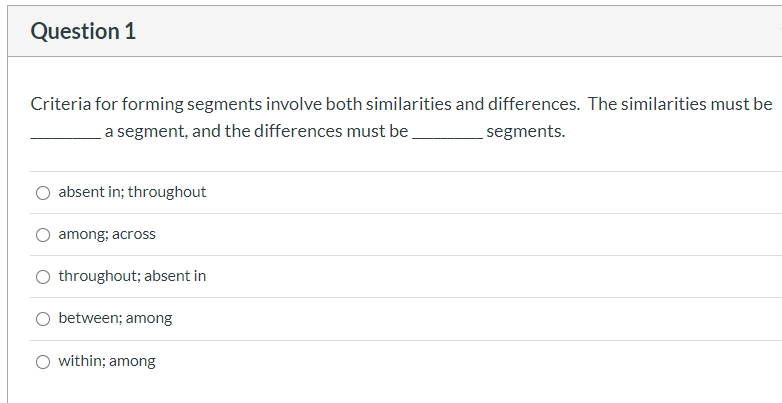 Solved Question 1 Criteria for forming segments involve both | Chegg.com