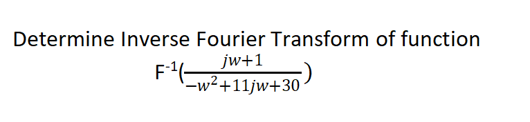 Solved Determine Inverse Fourier Transform of function jw+1 | Chegg.com
