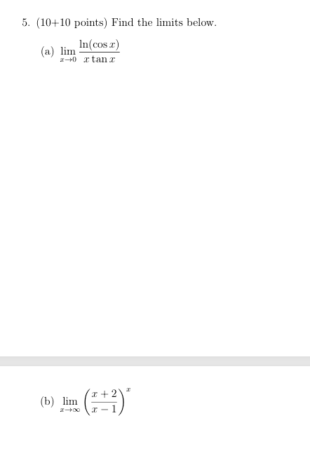 [Solved]: 10+10 points lim_(x->0)(ln(cosx))/(xtanx) (b)