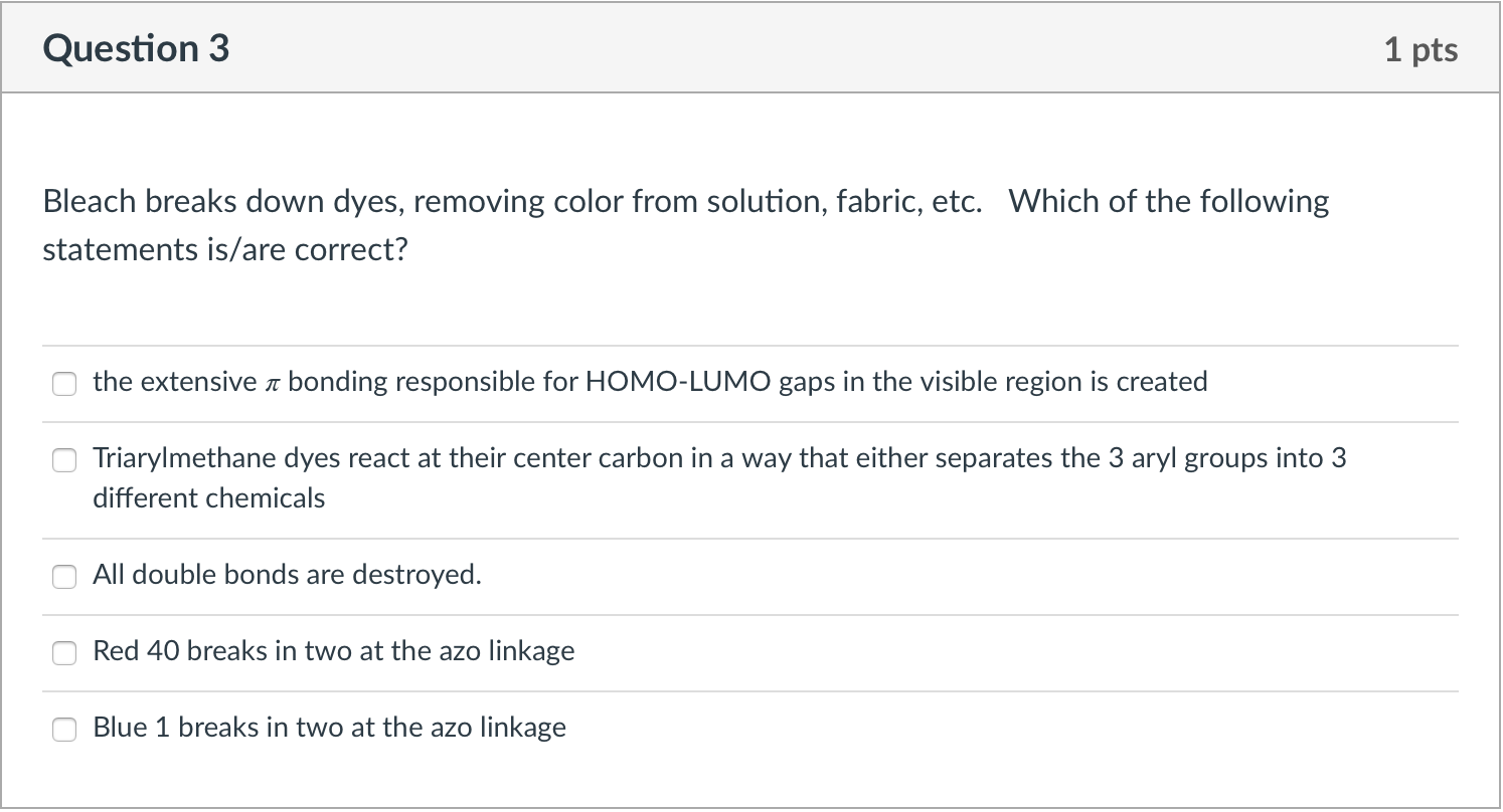 Solved Question 3 1 pts Bleach breaks down dyes, removing | Chegg.com Solved Question 3 1 pts Bleach breaks down dyes, removing | Chegg.com
