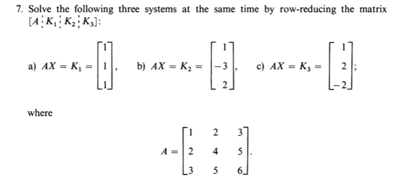 Solved 7. Solve the following three systems at the same time | Chegg.com Solved 7. Solve the following three systems at the same time | Chegg.com