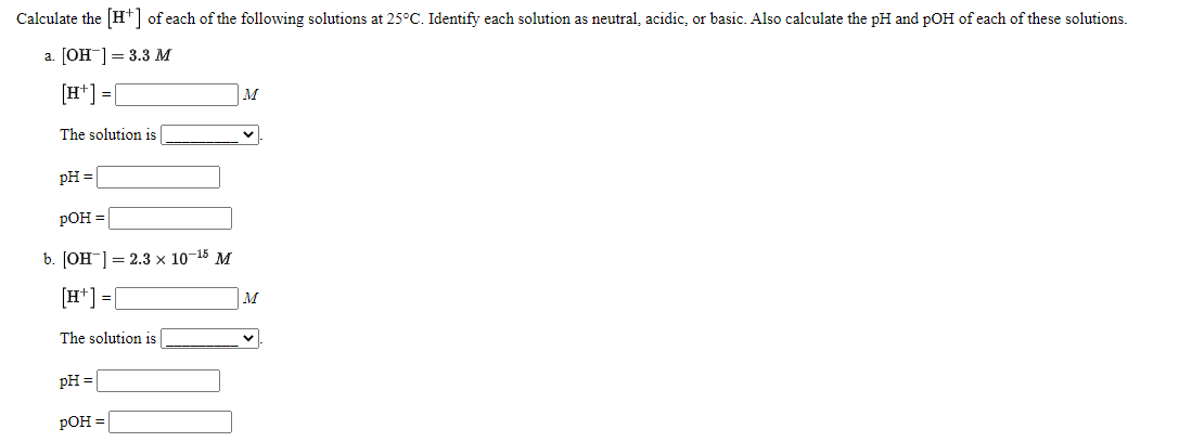 Solved Calculate (H+] and [OH"] for each solution at 25°C. | Chegg.com