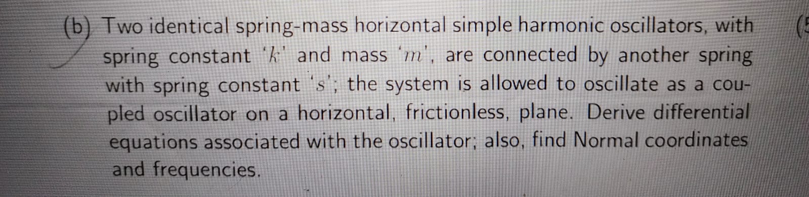 Solved (b) ﻿Two identical spring-mass horizontal simple | Chegg.com