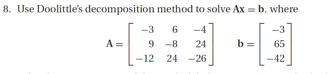 Solved 8. Use Doolittle's decomposition method to solve Ax = | Chegg.com