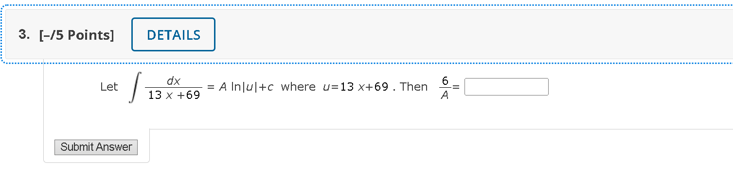 Solved Let ∫13x+69dx=Aln∣u∣+c where u=13x+69. Then A6= | Chegg.com