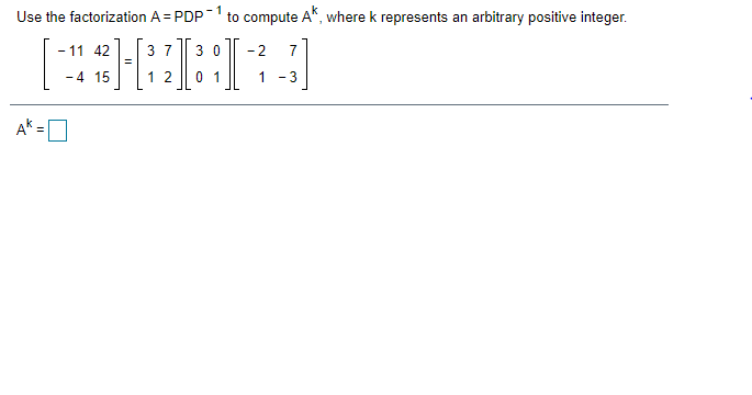 Solved -1 Use the factorization A = PDP to compute A", where | Chegg.com