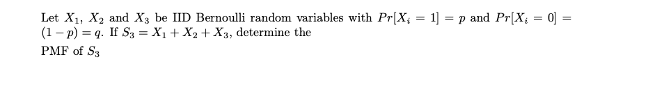 Solved Let X1,X2 and X3 be IID Bernoulli random variables | Chegg.com