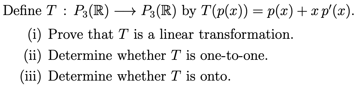 Solved Define T : P3(R) + P3(R) by T(P(x)) = P(x) + xp'(x). | Chegg.com