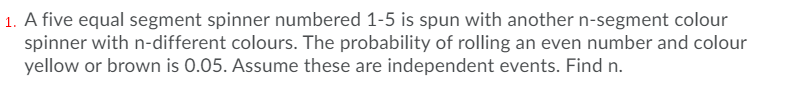 Solved 1. A five equal segment spinner numbered 1-5 is spun | Chegg.com