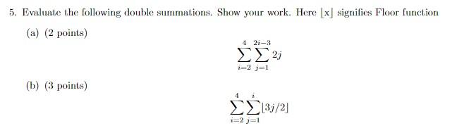 Solved 5. Evaluate the following double summations. Show | Chegg.com